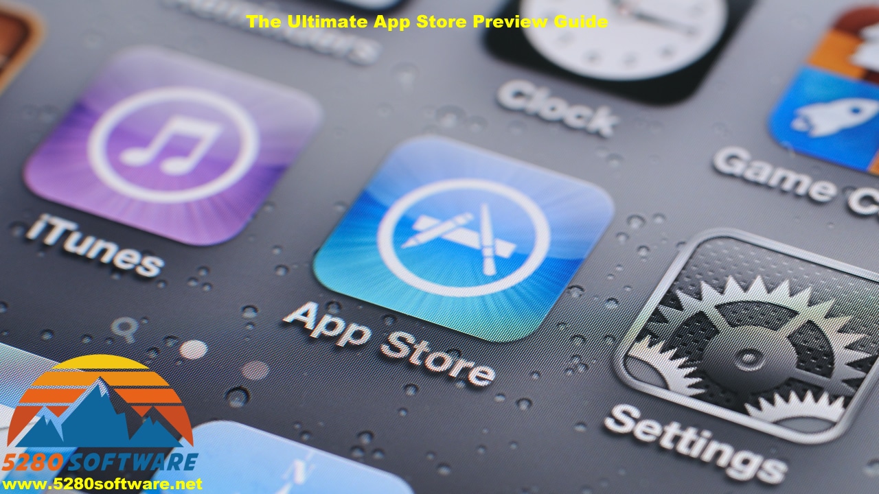 The Ultimate App Store Preview Guide - 5280 SOFTWARE